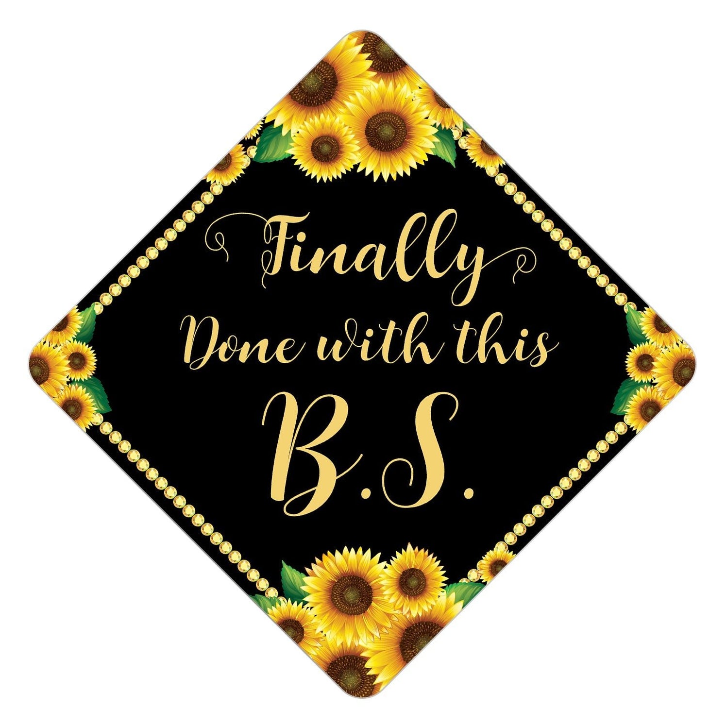 Finally Done with This B.S. Degree - Grad Cap Tassel Topper, Class of ...
